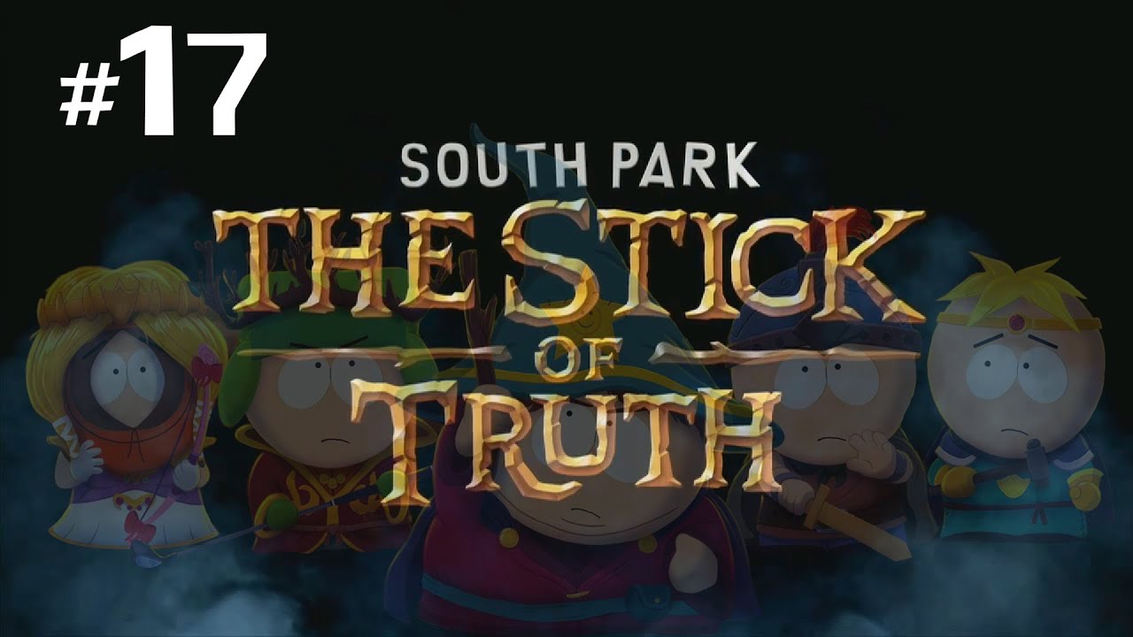 South Park The Stick Of Truth Walkthrough Part 17 | Full HD - YouTube