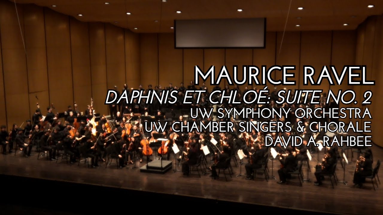 Maurice Ravel: Daphnis et Chloé: Suite No. 2 | UW Symphony Orchestra ...