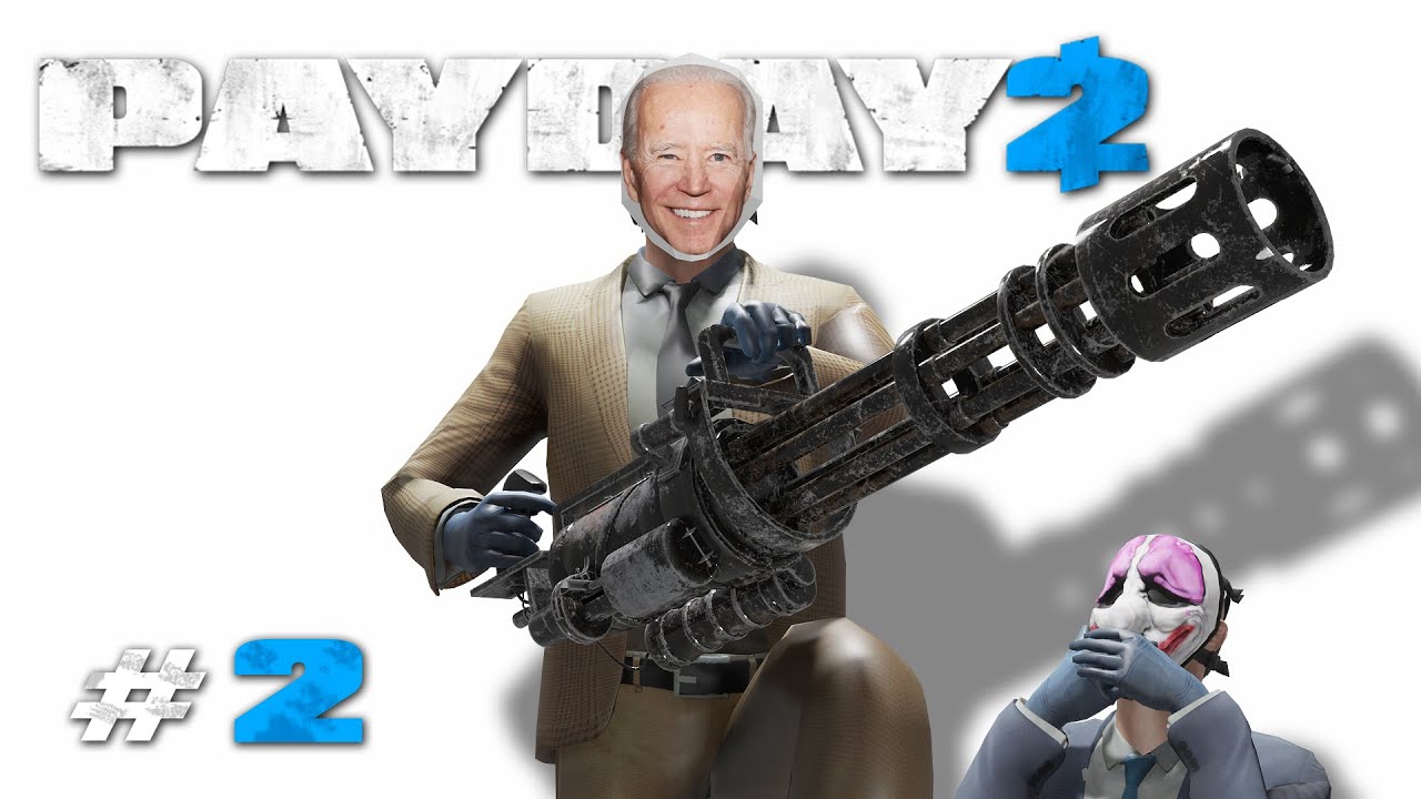 Joe Biden Has A Minigun | Payday 2 - YouTube