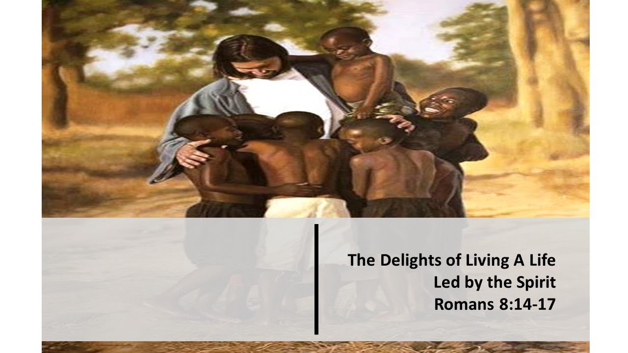 The Delights of Living a Life Led by the Spirit | Romans 8:14-17 - YouTube