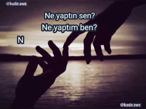 Ne yaptın sen, Ne yaptım ben (ansızın) (instagram duygusal videolar) kadir.awc