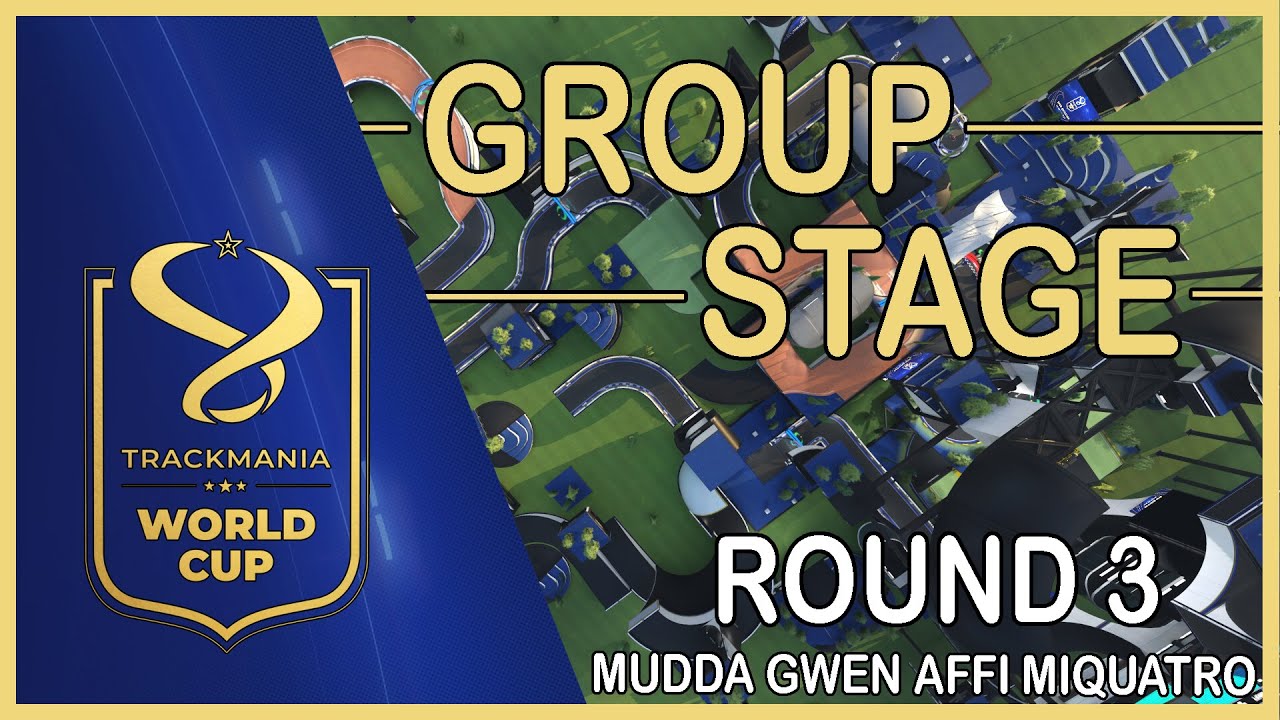 Trackmania World Cup 2021 GROUP STAGE Round 3: Mudda Gwen Affi Miquatro ...