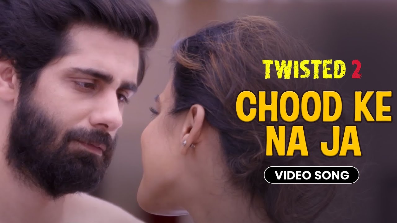Chood Ke Na Ja - Video Song | Twisted 2 | Nia Sharma | Rahul Sudhir ...