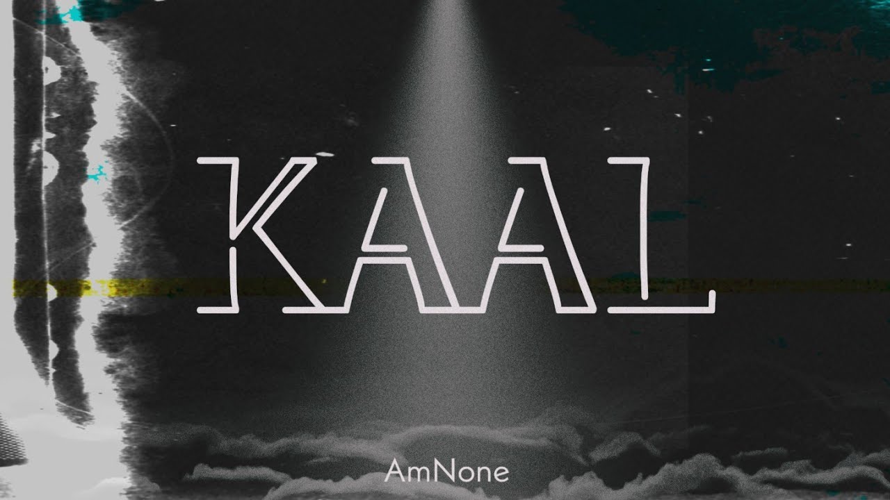 KAAL - AmNone || Prod. By Ansh Bansal || Lyrical Video || New Hindi Rap ...