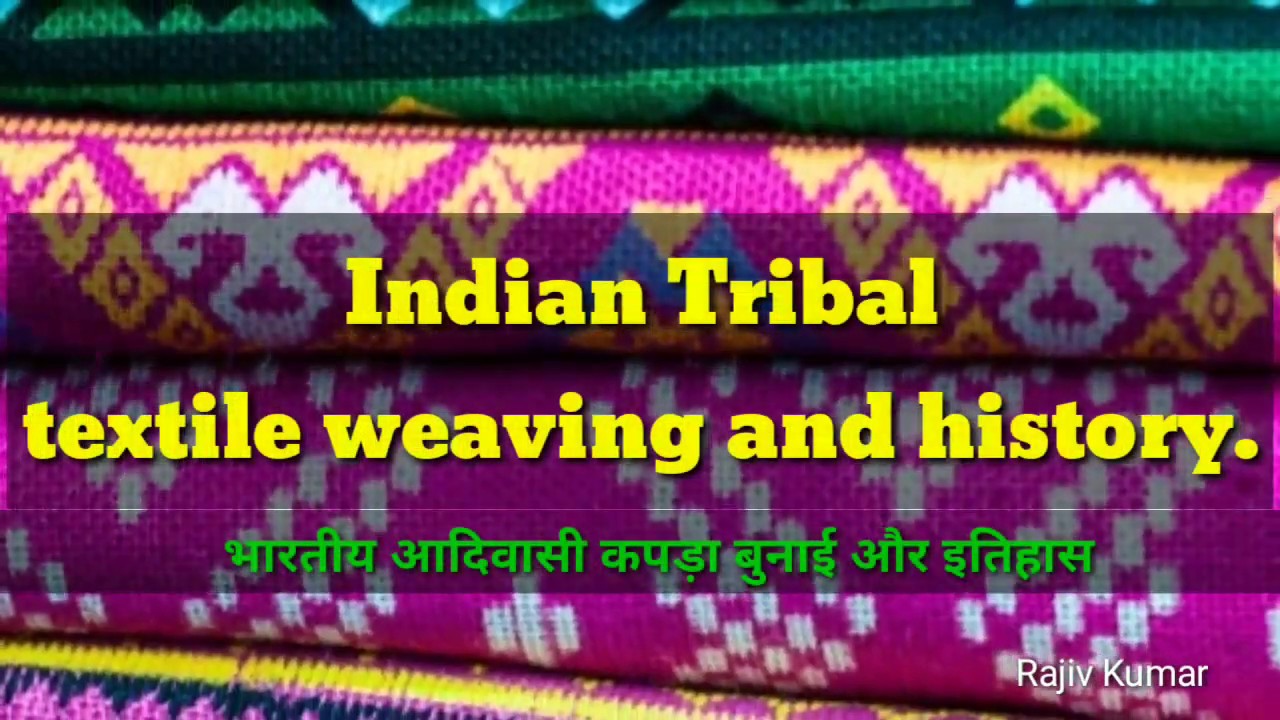 Indian Tribal textile weaving and history - YouTube
