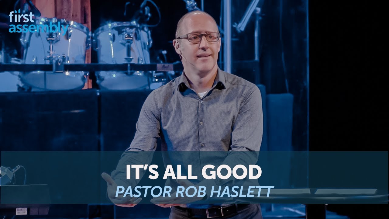 It's All Good | Pastor Rob Haslett - YouTube