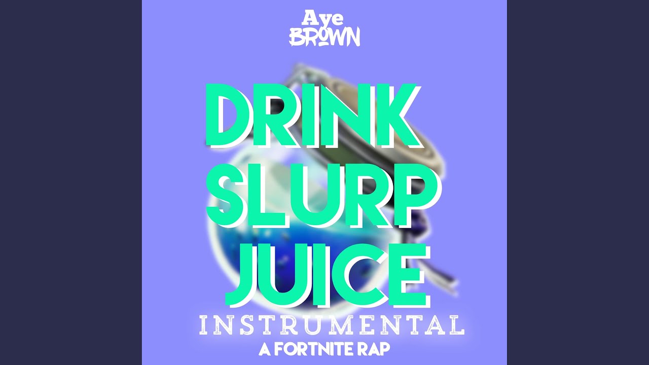 Drink Slurp Juice A Fortnite Rap (Instrumental) - YouTube