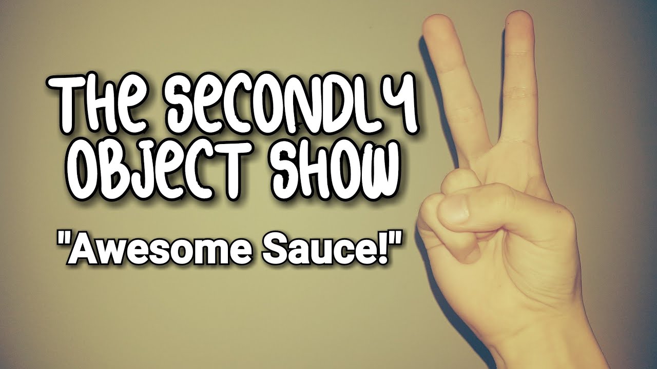 The Secondly Object Show | S8E2 | "Awesome Sauce!" - YouTube