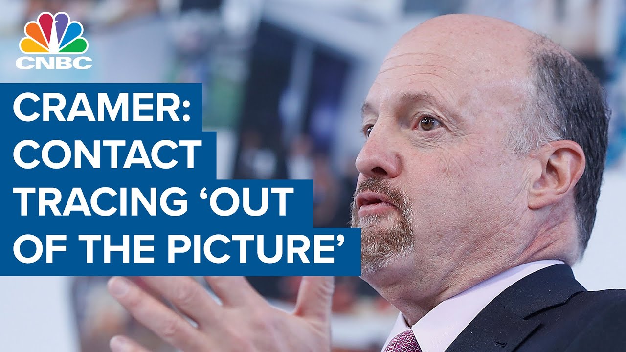 Jim Cramer: Contact tracing appears 'out of the picture' in the United ...