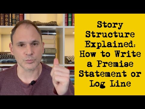 Story Structure: Writing the Premise or Log Line for Your Novel, Film ...