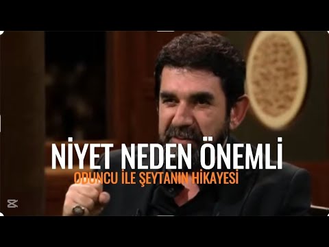ODUNCU İLE ŞEYTAN - Niyetin Önemi @SerdarTuncerTv