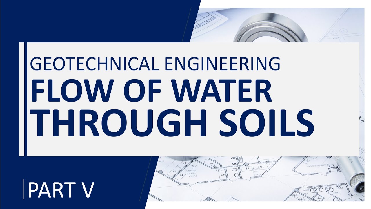 Geotechnical Engineering I - Flow of Water Through Soils Part V - YouTube