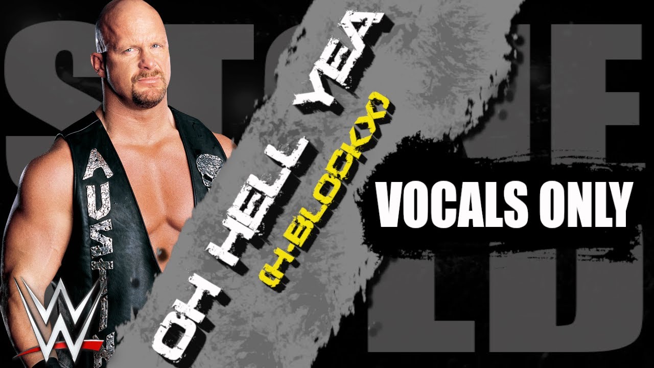 Stone Cold Steve Austin - Oh Hell Yea (H-BLOCKX) (Vocals Only) - YouTube