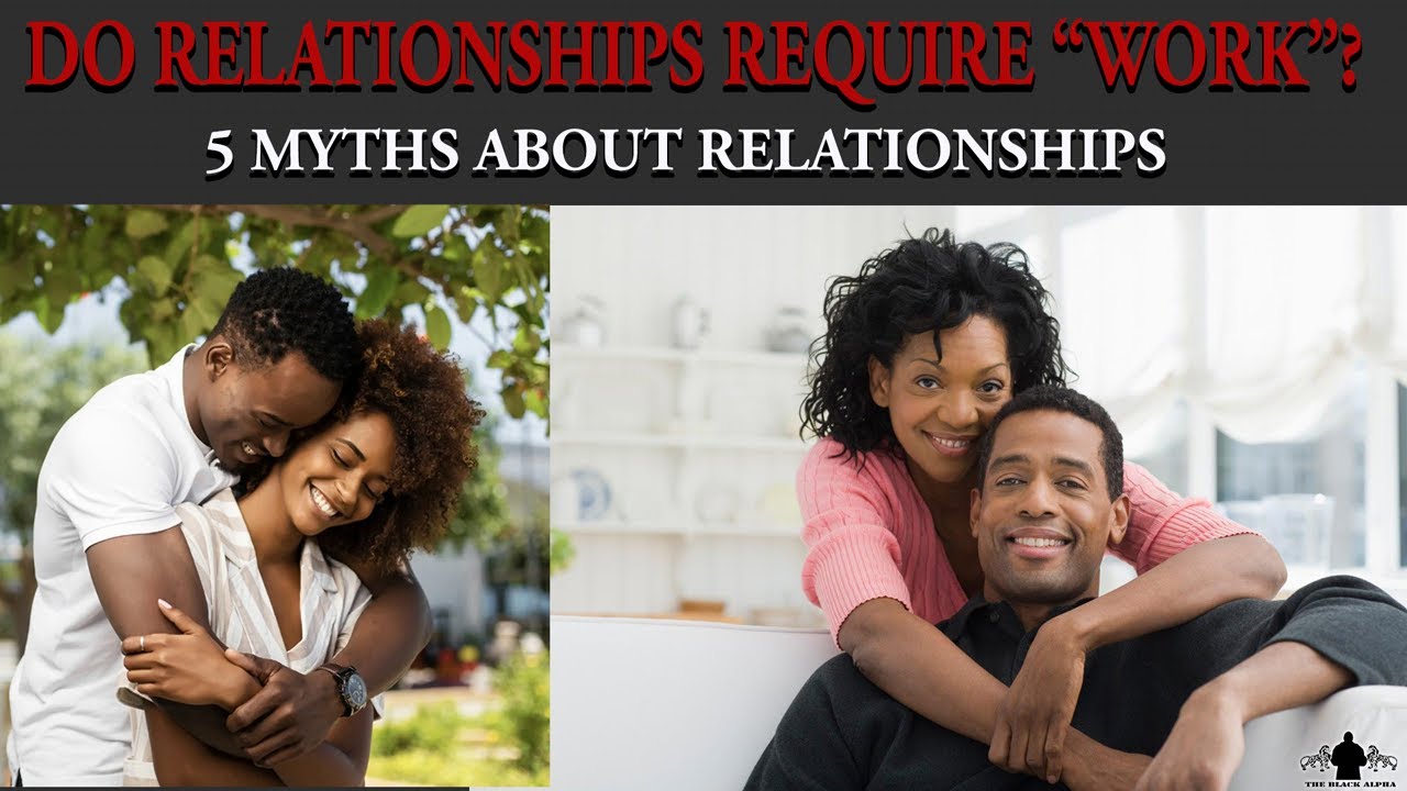 WHY STRONG 💪🏾RELATIONSHIPS 💍 REQUIRE NO EFFORT OR WORK 💘 - YouTube