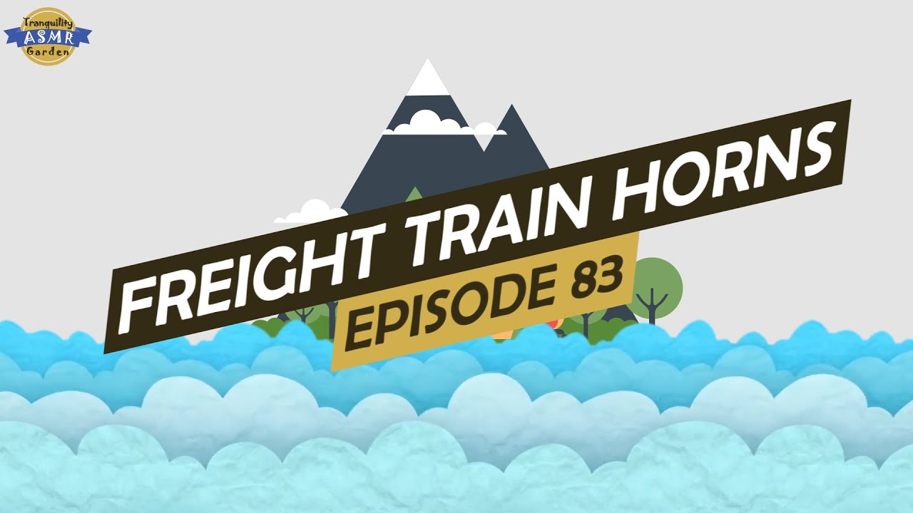 Ep83 Freight Train Horns | 1 Hour ASMR | Tranquility ASMR Garden - YouTube