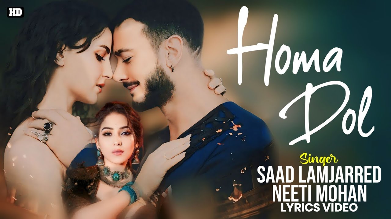 Homa Dol Homa Dol lyrics - Saad Lamjarred | Neeti Mohan | Rajat Nagpal ...
