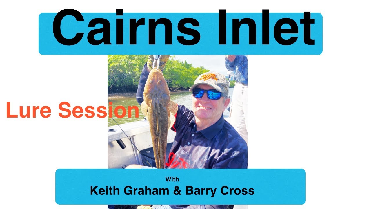 Cairns Inlet Lure Session with Keith Graham & Barry Cross 2/6/23 - YouTube