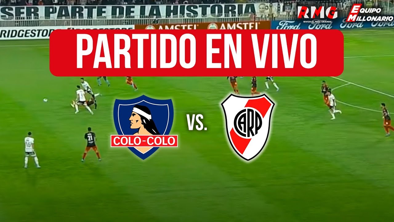 🔴 Colo Colo vs River Plate ⚽ en VIVO | RIVER En vivo| Copa Libertadores ...