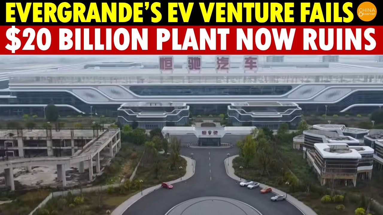 Evergrande’s EV Venture Fails: $20 Billion Plant Now Ruins - YouTube