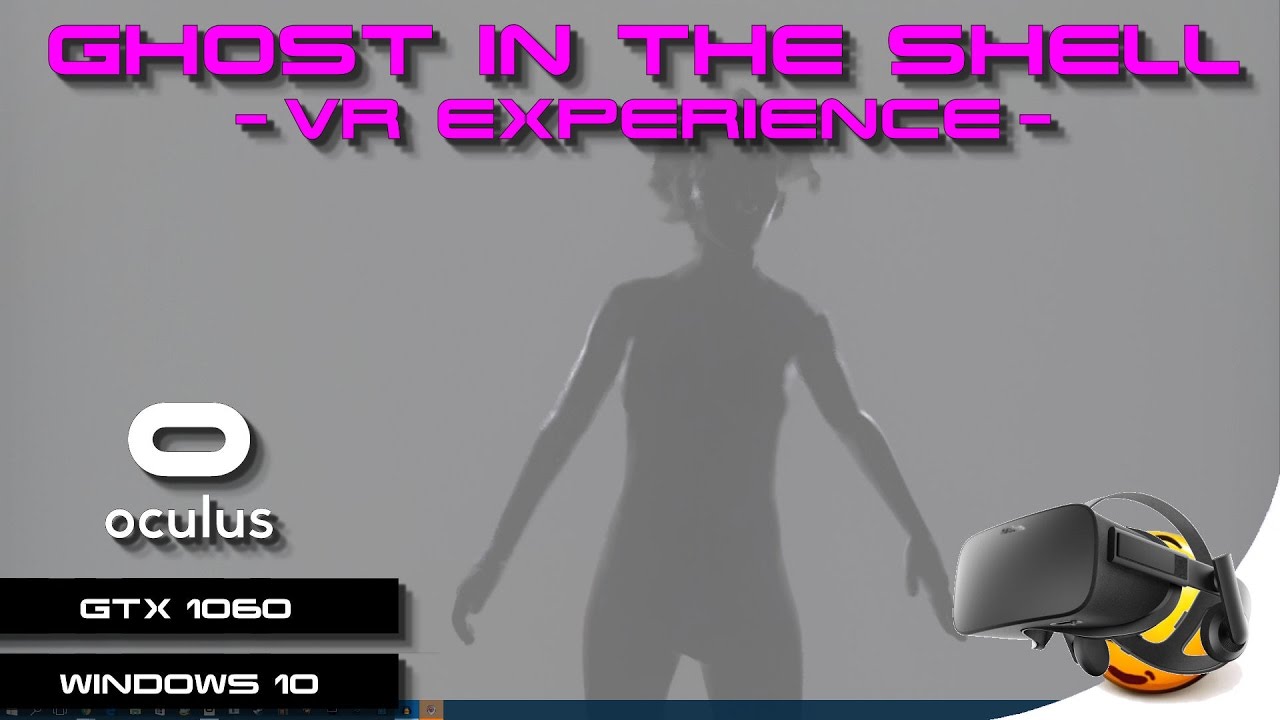 Ghost In The Shell VR | Oculus Rift | GeForce GTX 1060 (With Commentary ...