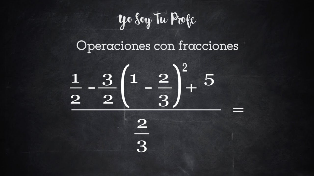 Operaciones con fracciones (videotutorial) - YouTube