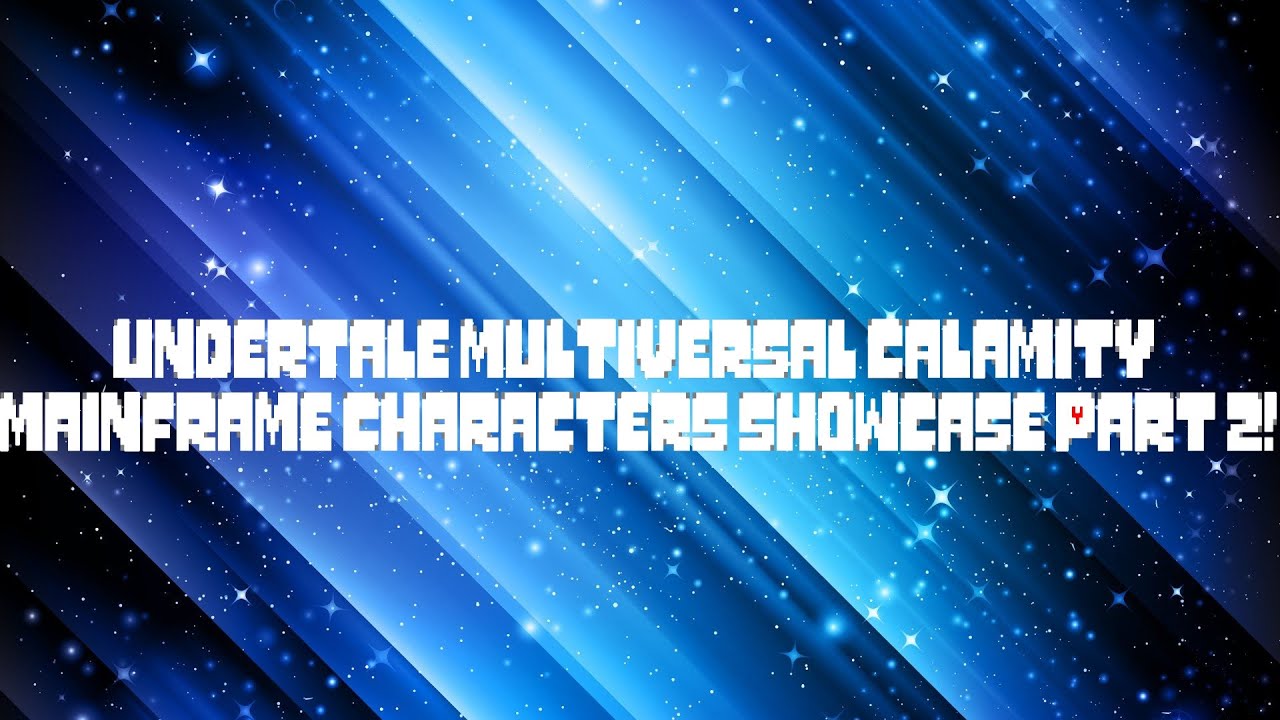 Undertale Multiversal Calamity MainFrame Characters Showcase Part 2 ...