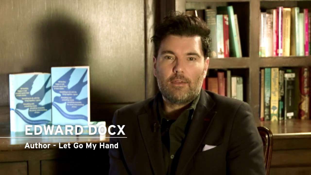 LET GO MY HAND by Edward Docx | author interview - YouTube