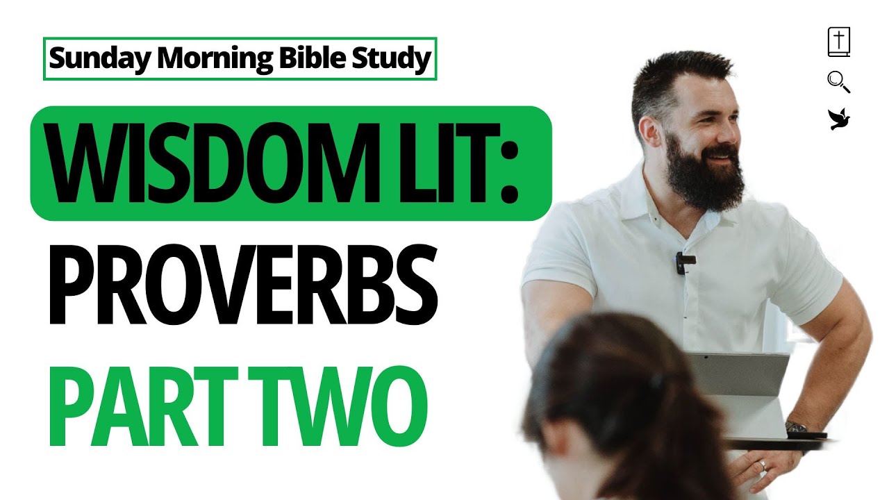 Wisdom Literature: Proverbs - Chapters 2-9 | Sunday Morning Bible Study - YouTube