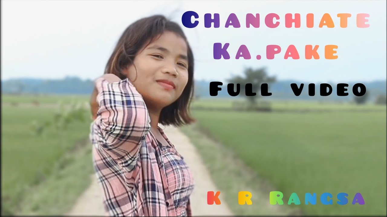 Chanchiate Ka.pake full official music video.K R Rangsa - YouTube