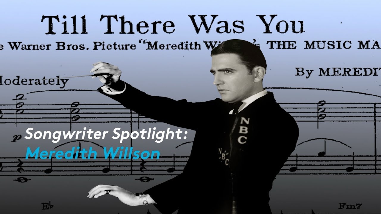 Songwriter Spotlight: Meredith Willson - YouTube