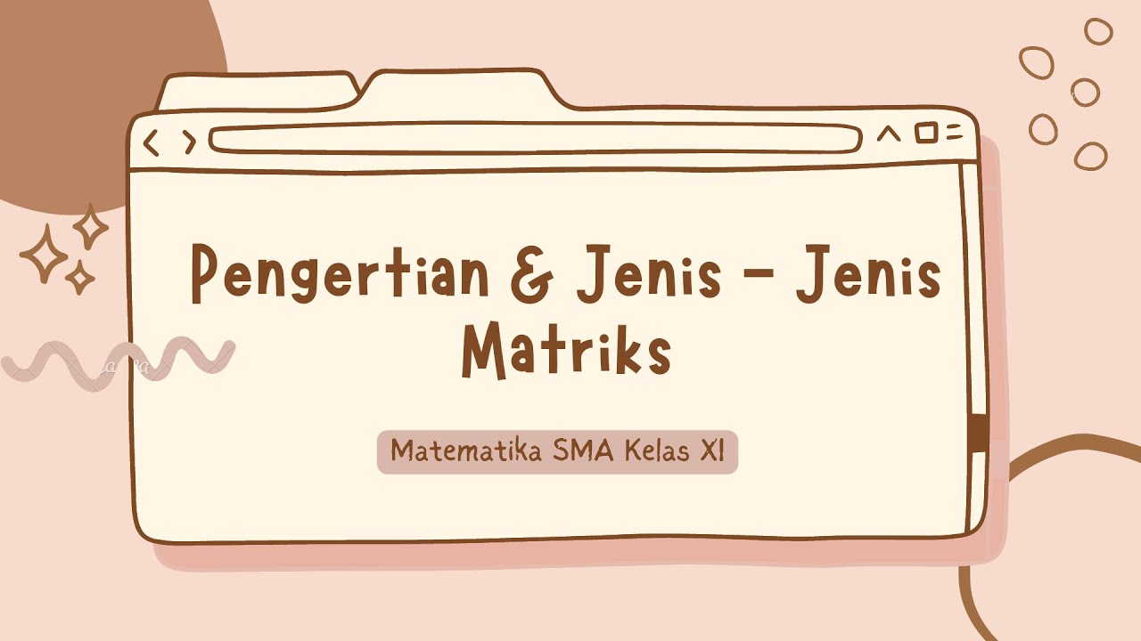 PENGERTIAN DAN JENIS - JENIS MATRIKS - KELAS XI SMA - YouTube