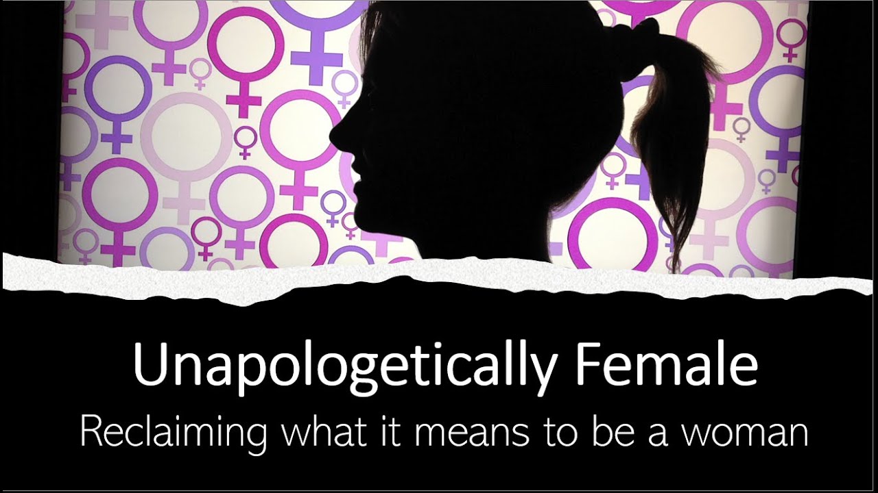 Unapologetically Female - YouTube