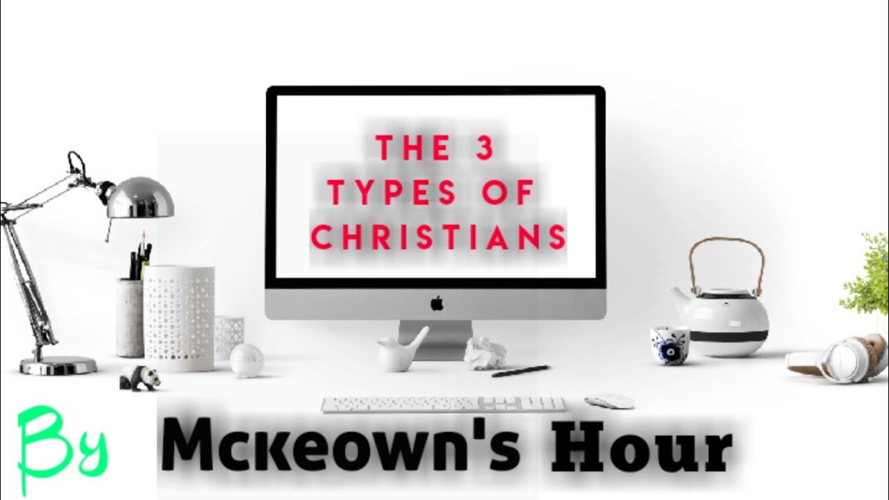 THE 3 TYPES OF CHRISTIANS A MUST WATCH - YouTube