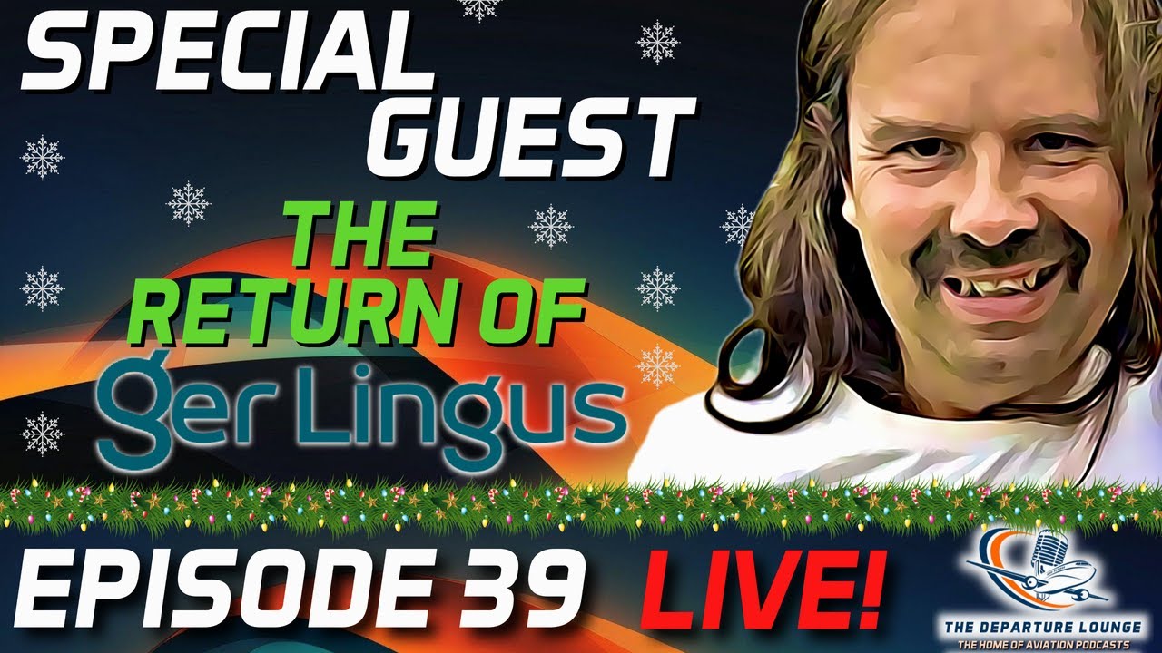 THE DEPARTURE LOUNGE PODCAST! EPISODE #39 THE RETURN OF GER DOOLEY ...