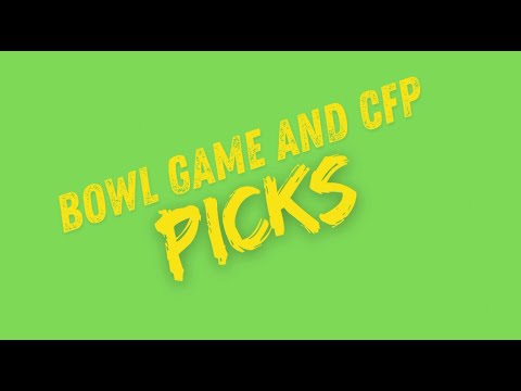 Bowl Picks Part Three and CFP Round One Picks - YouTube