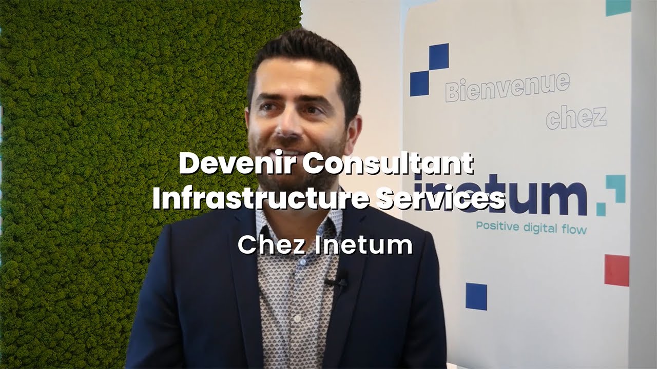 Devenir Consultant Infrastructure Services chez Inetum - YouTube