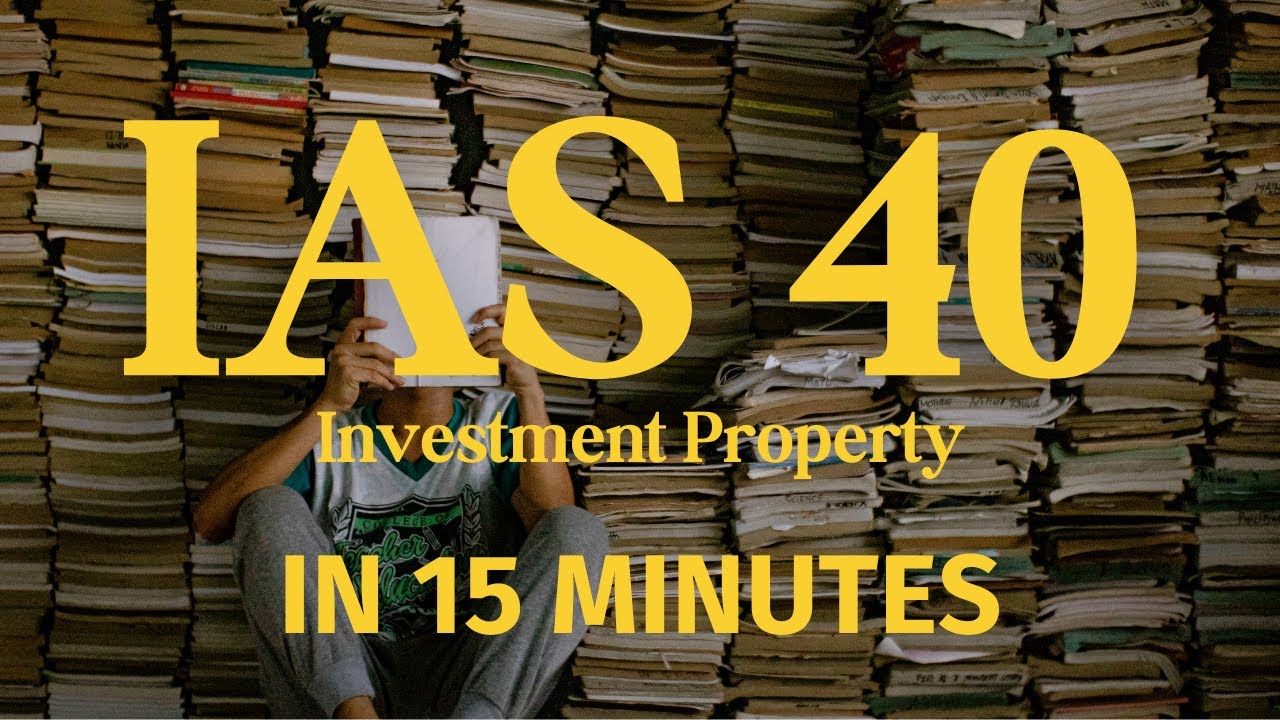 IAS 40 Complete | Investment Property | IFRS/IAS | Accounting Standards | Financial Reporting ...