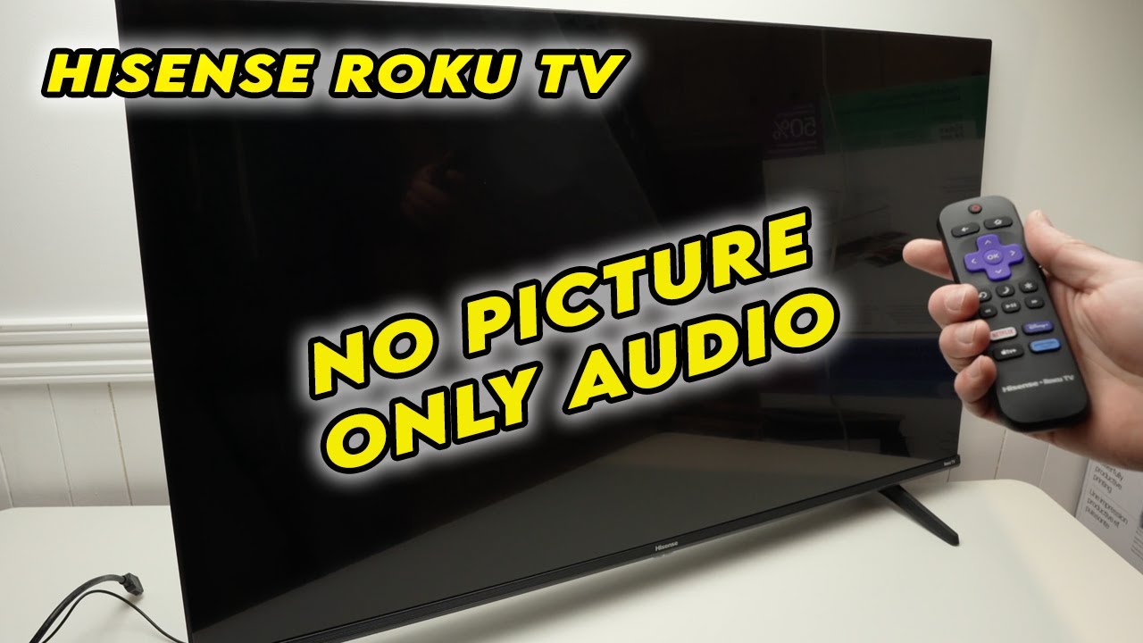 Fix Your Hisense Roku TV That Has Audio but NO PICTURE on the Screen ...