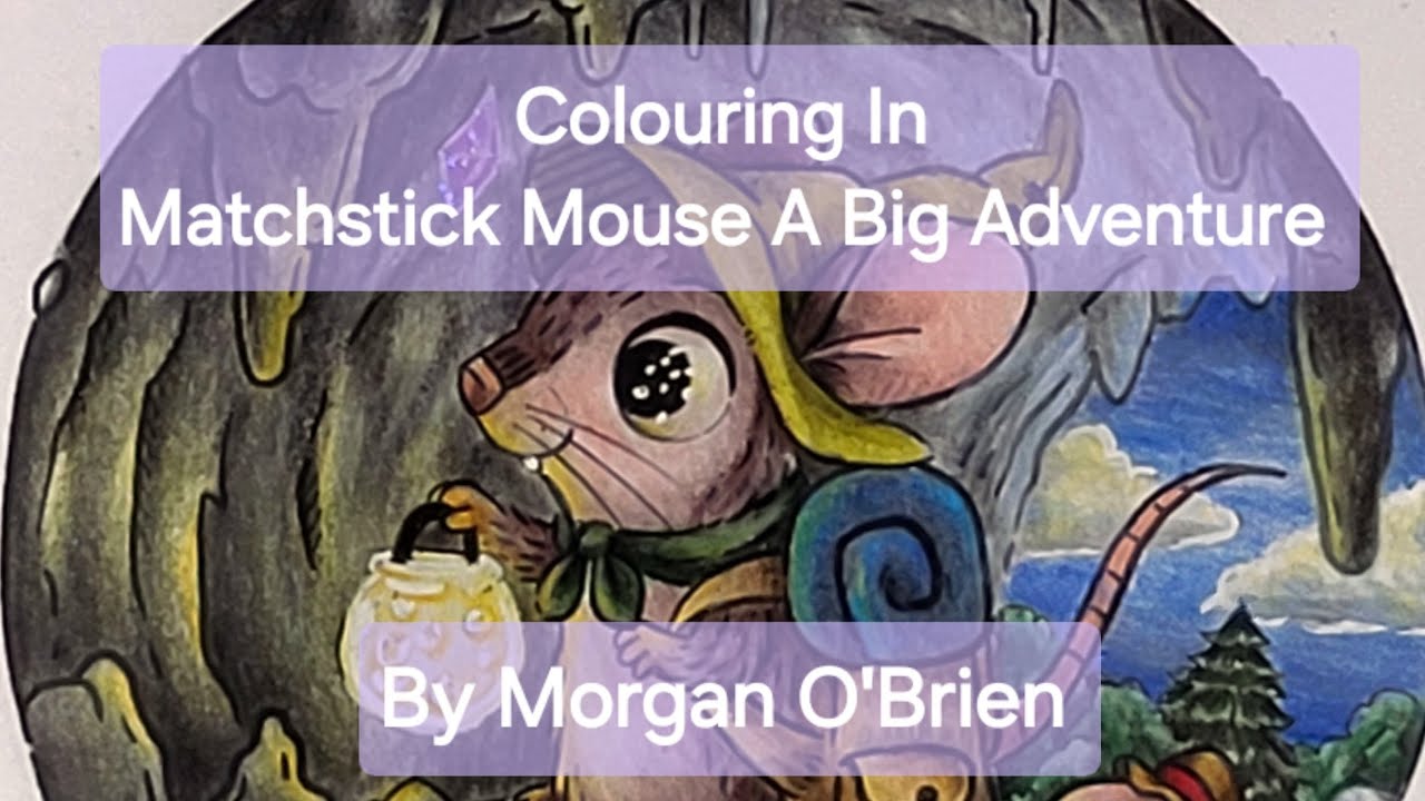 Colouring in Matchstick Mouse, A Big Adventure Colouring Book by Morgan ...