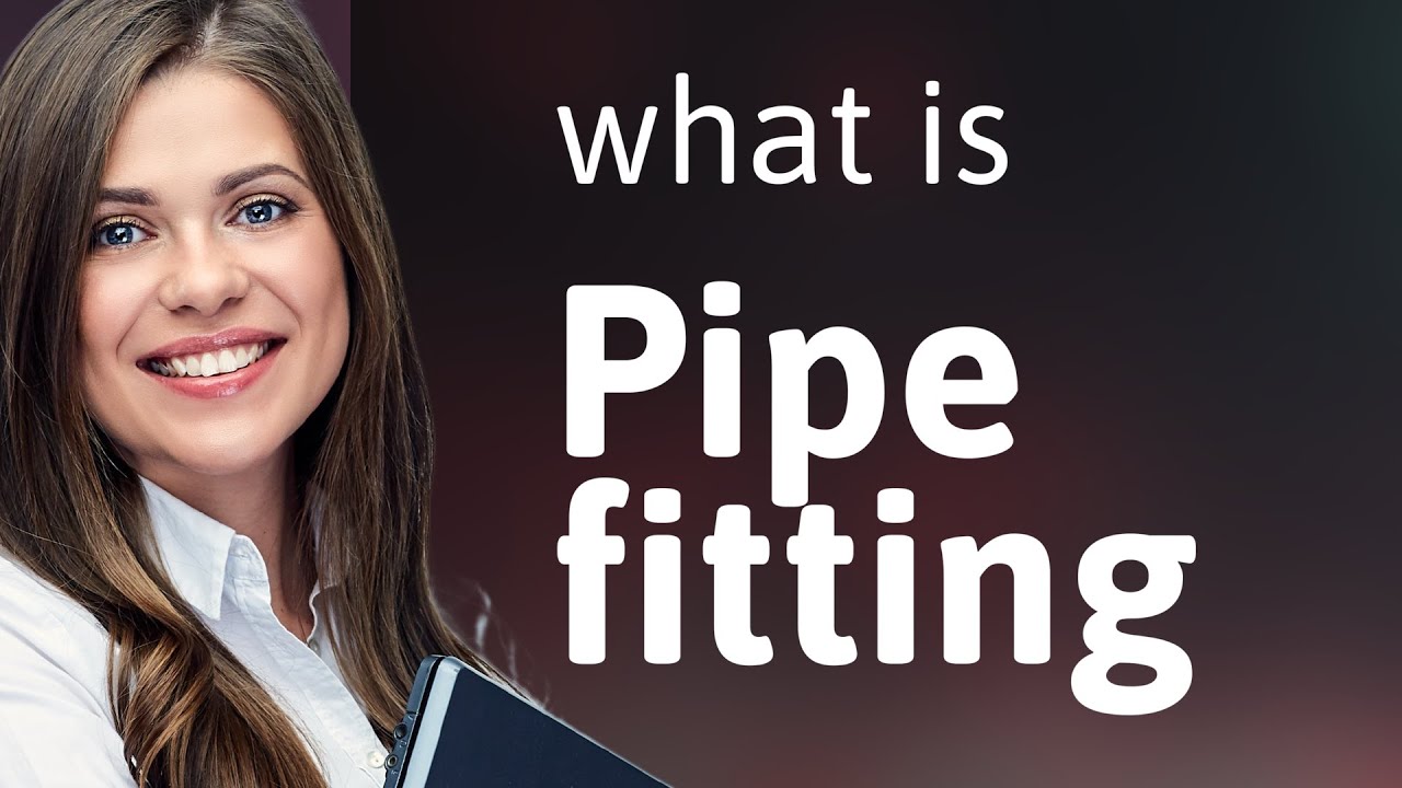 Pipe Fitting Meaning Of PIPE FITTING YouTube pipe-fitting-meaning-of-pipe-fitting-youtube