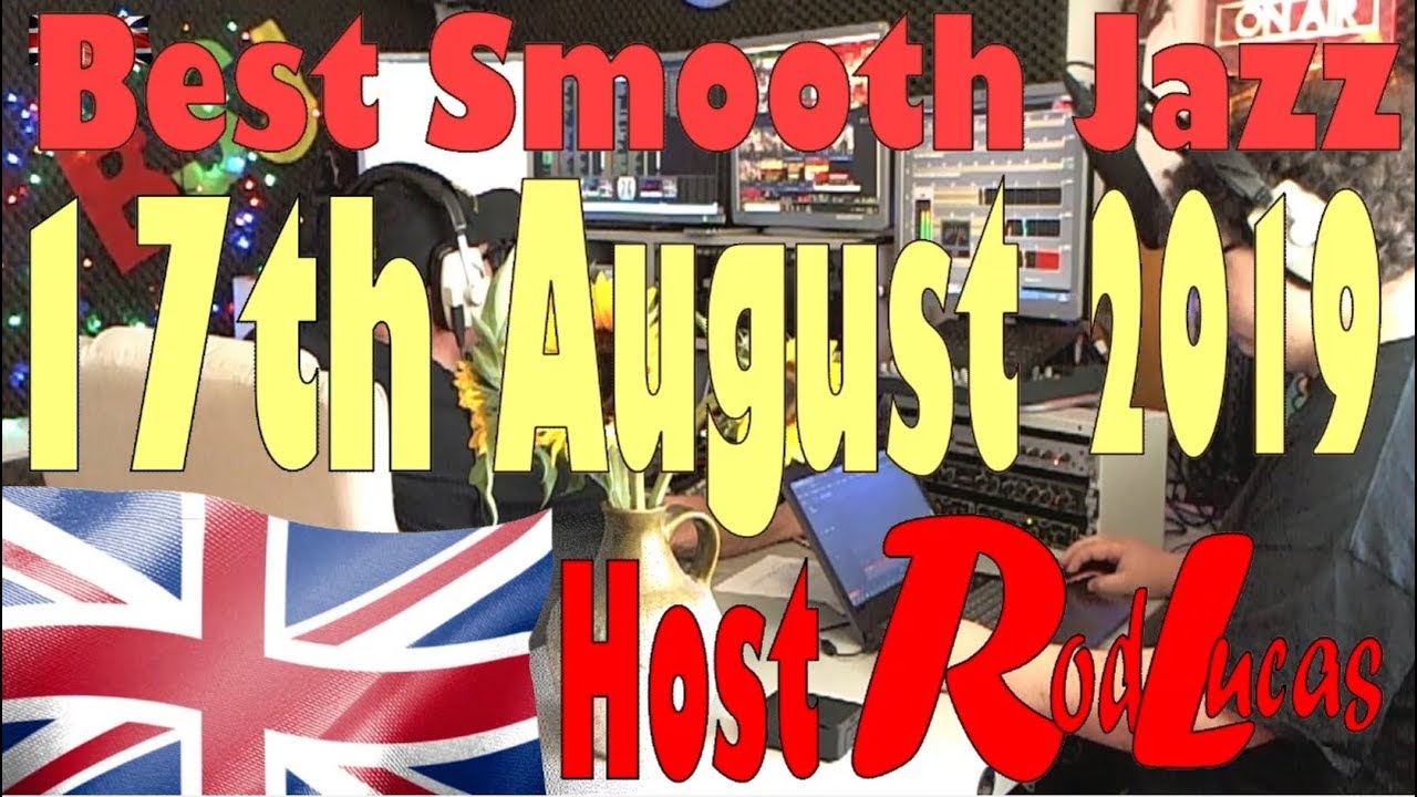 BEST SMOOTH JAZZ : 17th August 2019 : Host Rod Lucas - YouTube