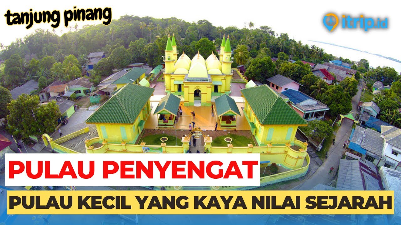Pulau Penyengat - Pulau Kecil yang Kaya Nilai Sejarah di Tanjung Pinang ...