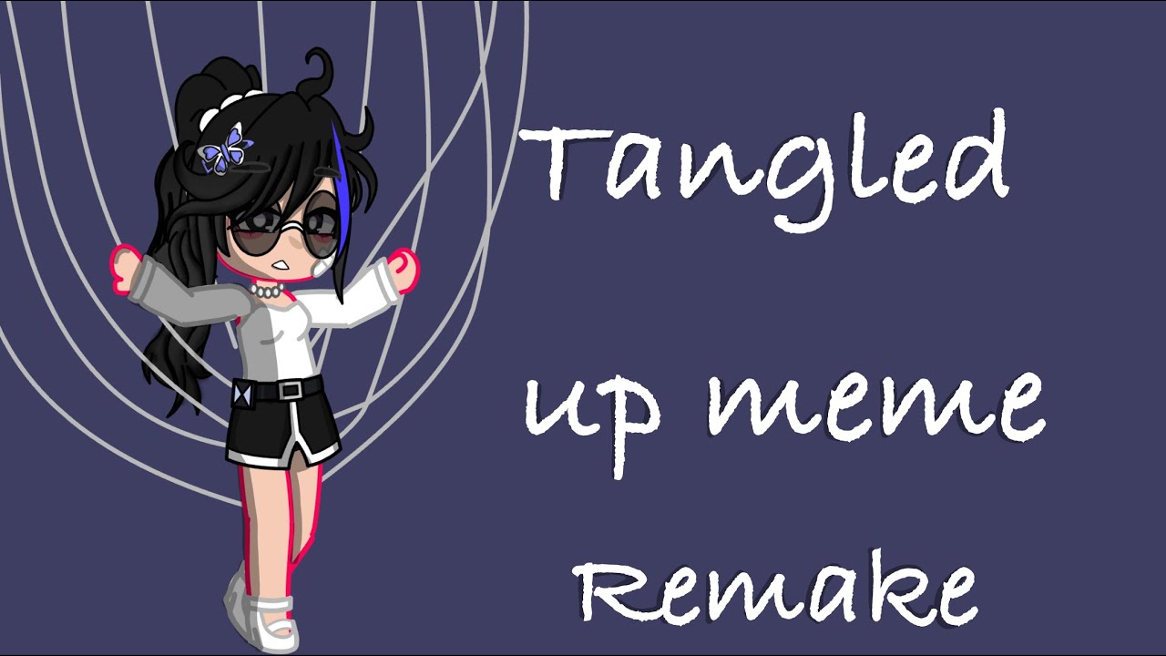 Tangled Up meme | Remake | 250 special | early birthday meme for Izzy ...