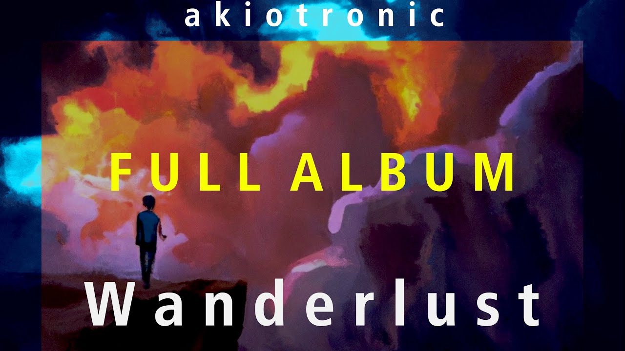 Akiotronic - Wanderlust (2023) - Full Album - YouTube