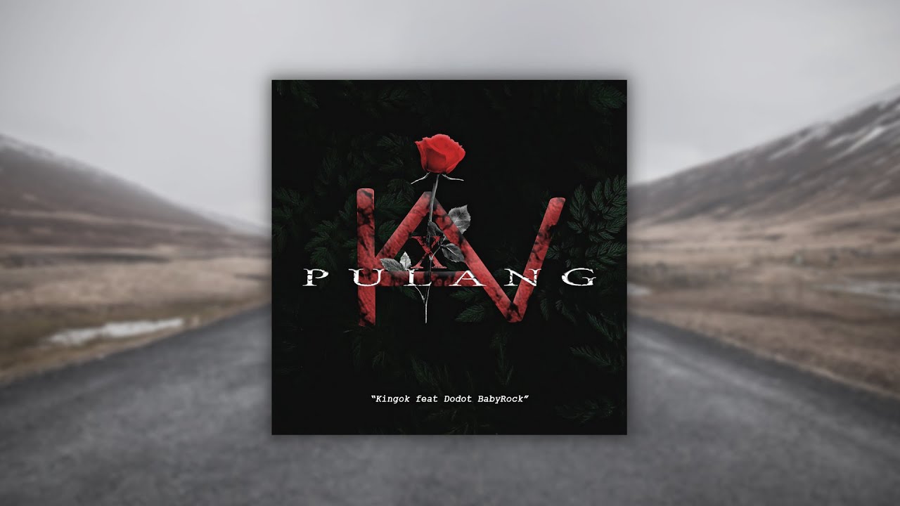 Pulang - Kingok feat Dodot BabyRock (OFFICIAL LYRICS VIDEO) - YouTube