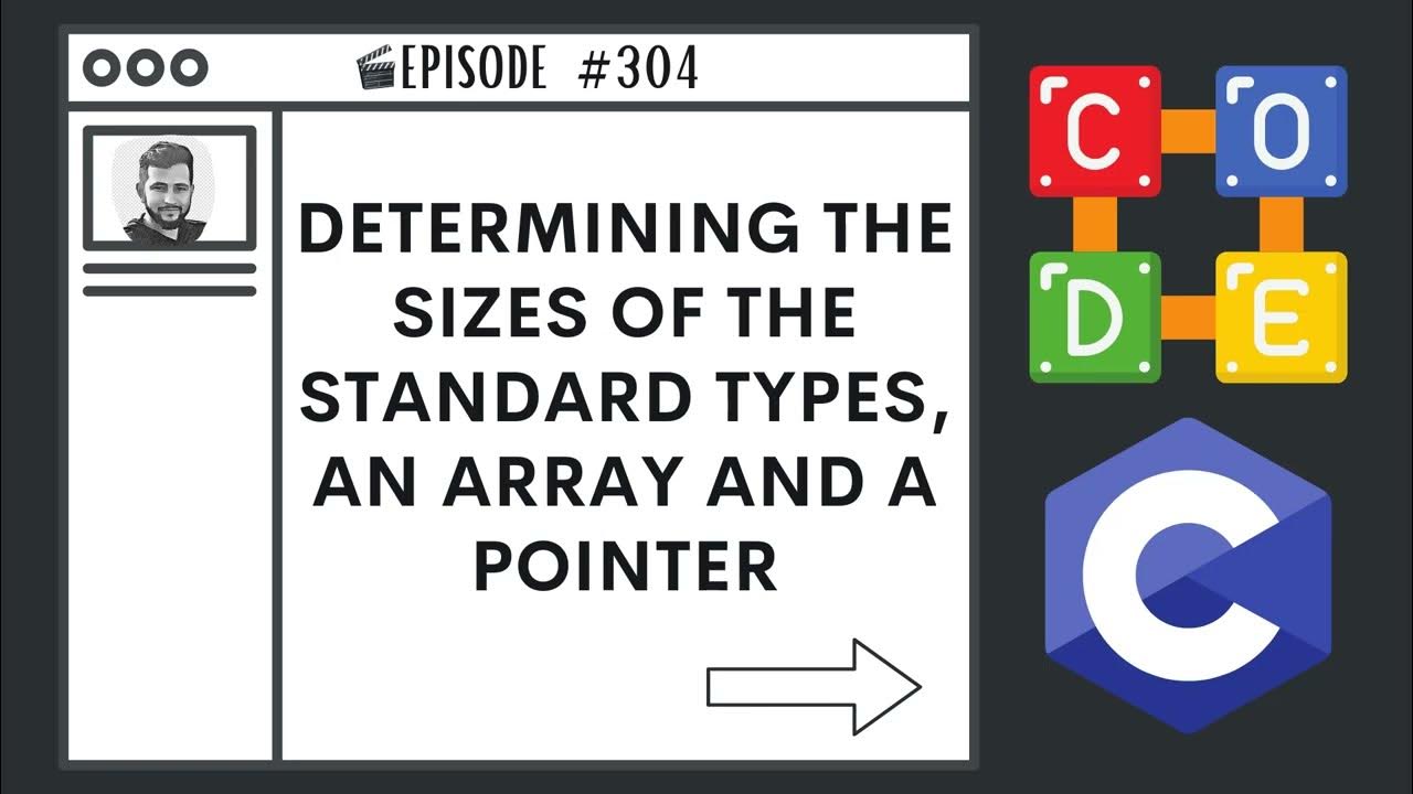 Determining the Sizes of Standard Types, an Array and a Pointer | Ep. 304 | C Programming ...