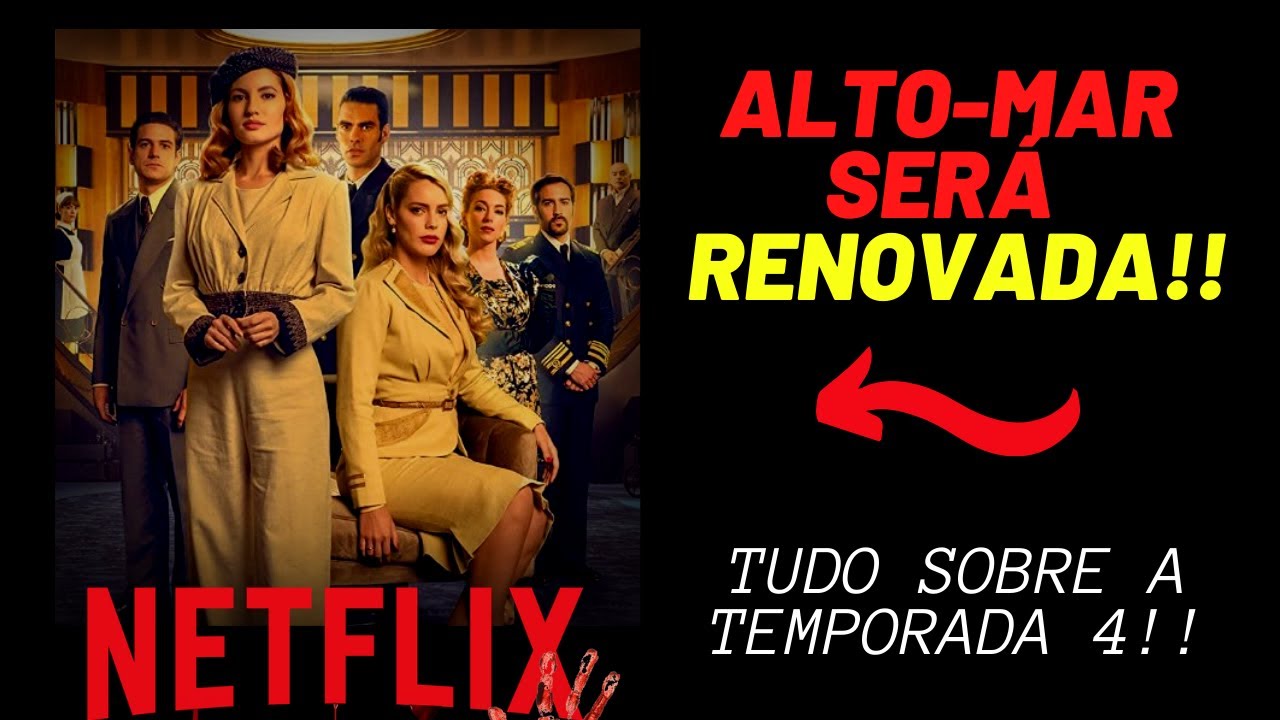 ALTO MAR será RENOVADA! Tudo sobre a Quarta Temporada Netflix- TV ...