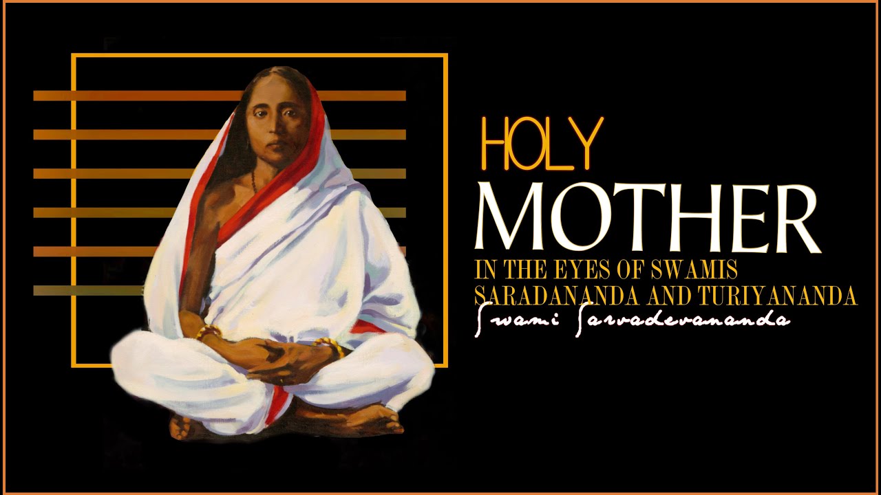 Holy Mother in the Eyes of Swamis Saradananda & Turiyananda - Swami ...