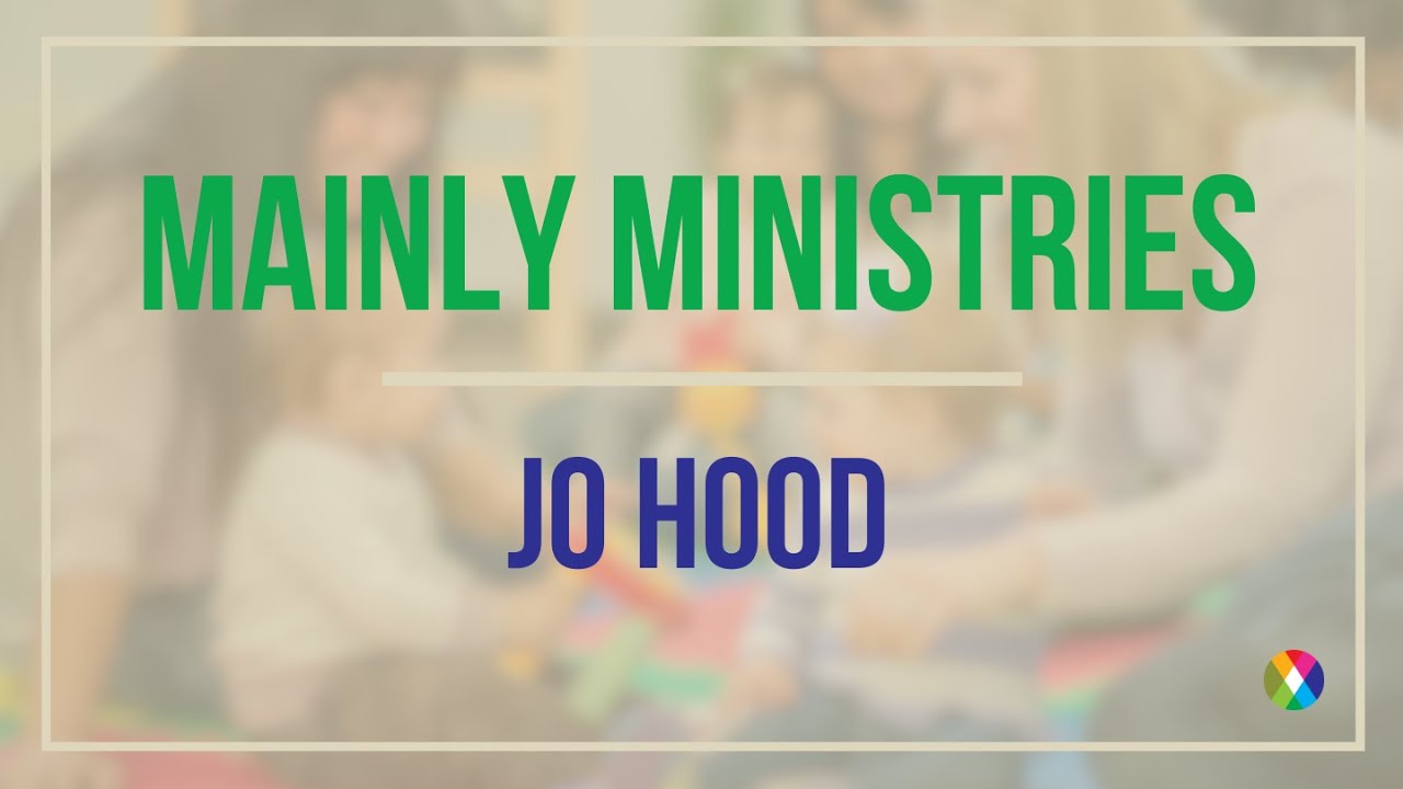 Mainly Ministries | Jo Hood - YouTube