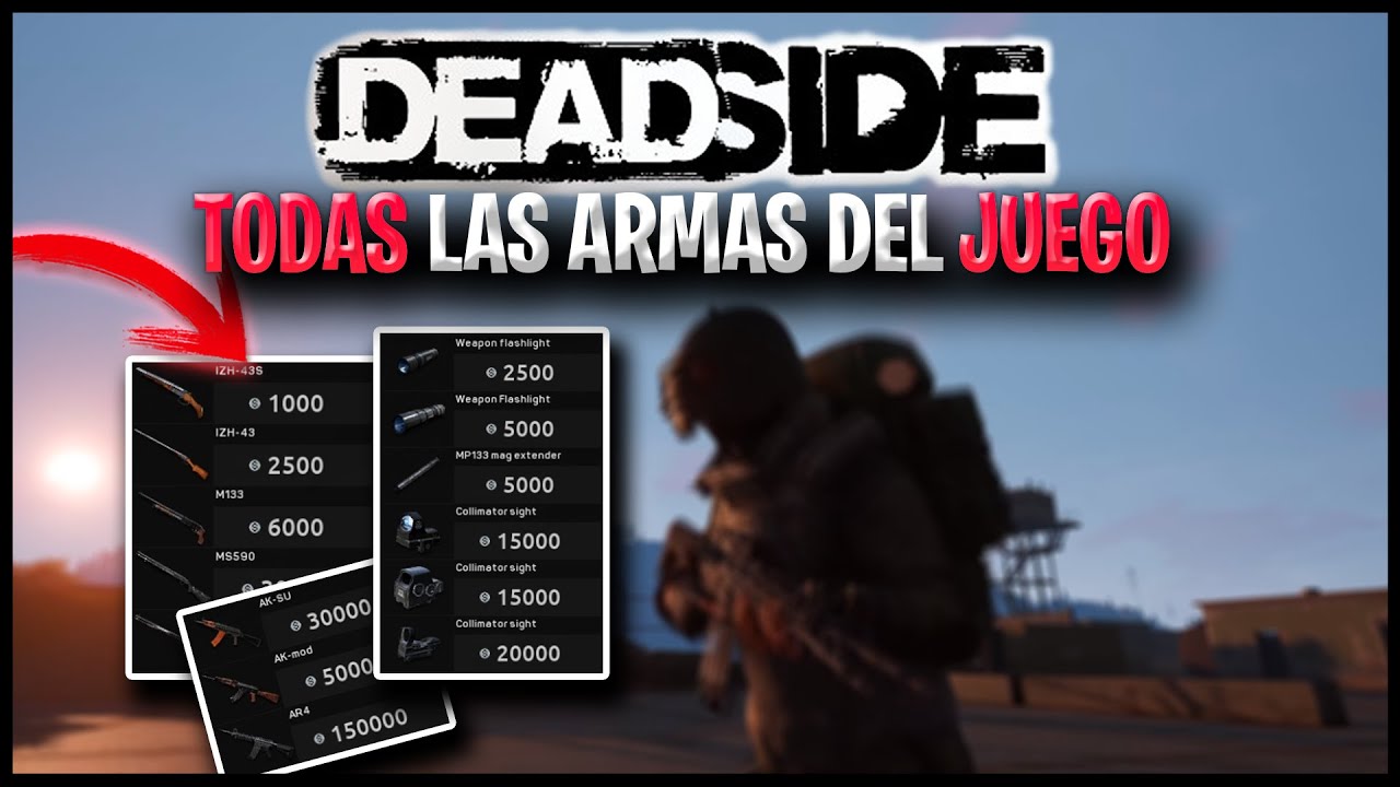 DEADSIDE - TODAS LAS ARMAS Y ACCESORIOS Y CÓMO CONSEGUIRLOS - GUÍA ...
